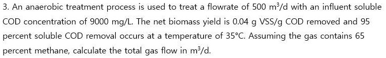 SOLVED: An anaerobic treatment process is used to treat a flow rate of ...