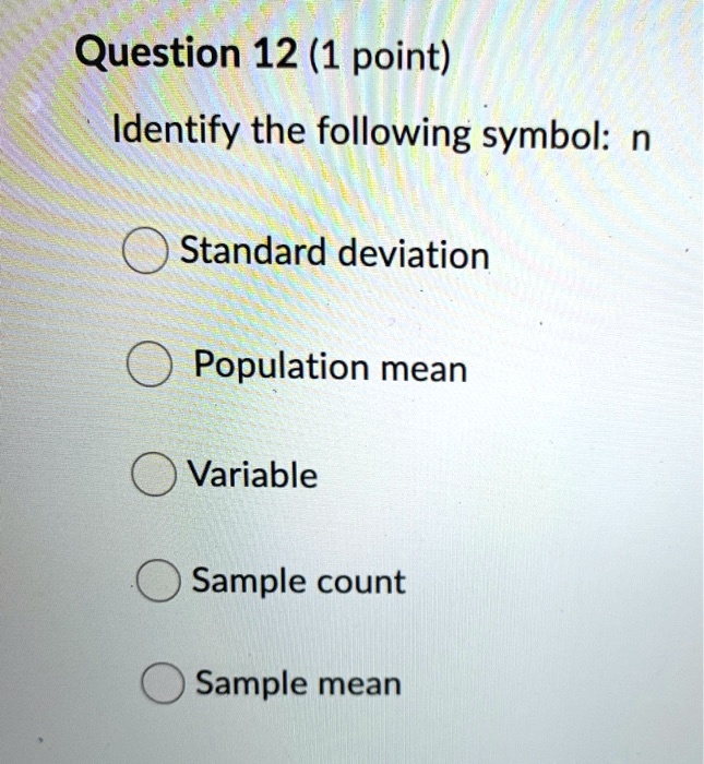 SOLVED: Question 12 (1 point) Identify the following symbol: n Standard ...