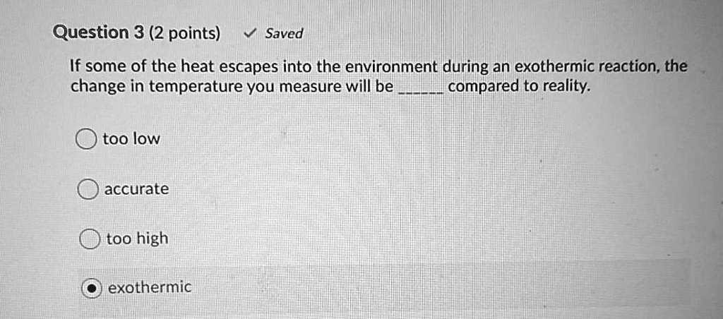 SOLVED: Question 3 (2 points) Saved If some of the heat escapes into ... SOLVED: Question 3 (2 points) Saved If some of the heat escapes into ...