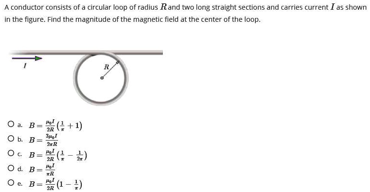 SOLVED: A conductor consists of a circular loop of radius Rand two long straight sections and ...
