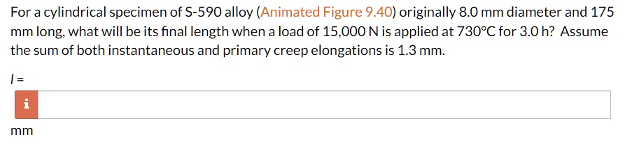 SOLVED: For a cylindrical specimen of S-590 alloy (Animated Figure 9.40 ...
