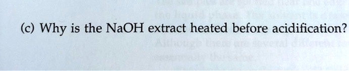SOLVED: (c) Why is the NaOH extract heated before acidification?