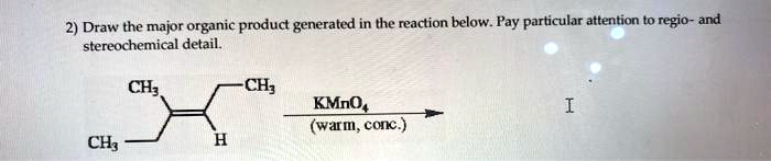 2 draw the major organic product generated in the reaction below pay ...