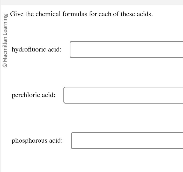 Give the chemical formulas for each of these acids. hydrofluoric acid ...