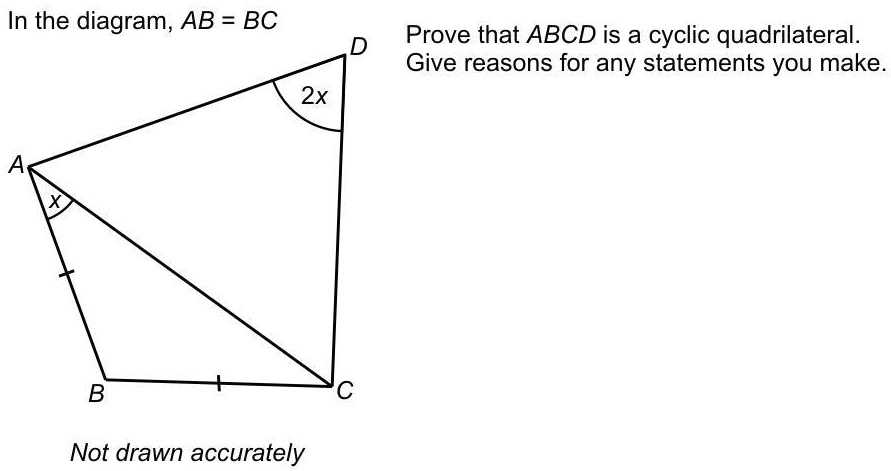 In the diagram, AB = BC D Prove that ABCD is a cyclic quadrilateral. Give reasons for any ...