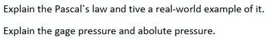 SOLVED: Explain the Pascal's law and tive a real-world example of it ...