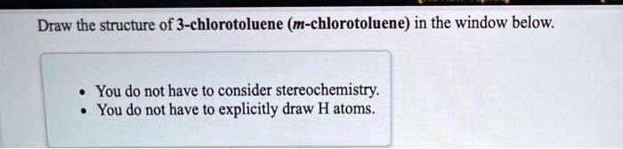 SOLVED: Draw the structure of 3-chlorotoluene (m-chlorotoluene) in the ...