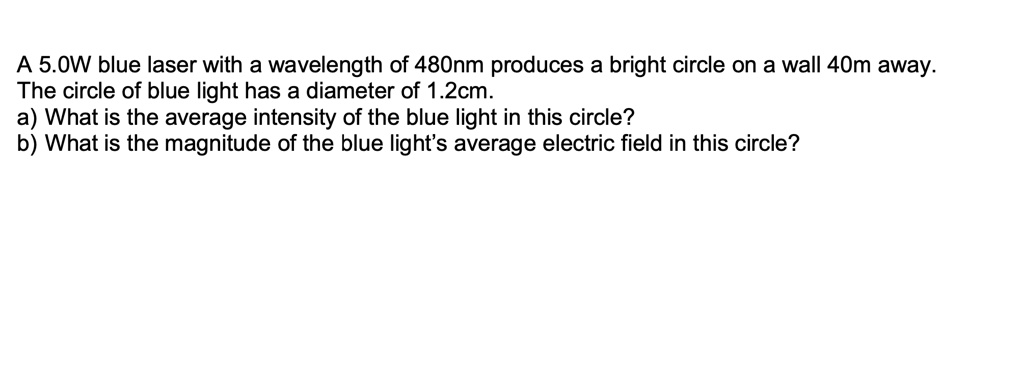SOLVED: A 5.0W blue laser with a wavelength of 480nm produces a bright ...