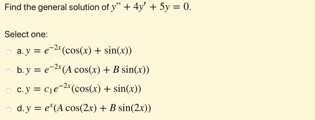 find the general solution of y 4y sy 0 select one ay e 21 cosx sinx by ...