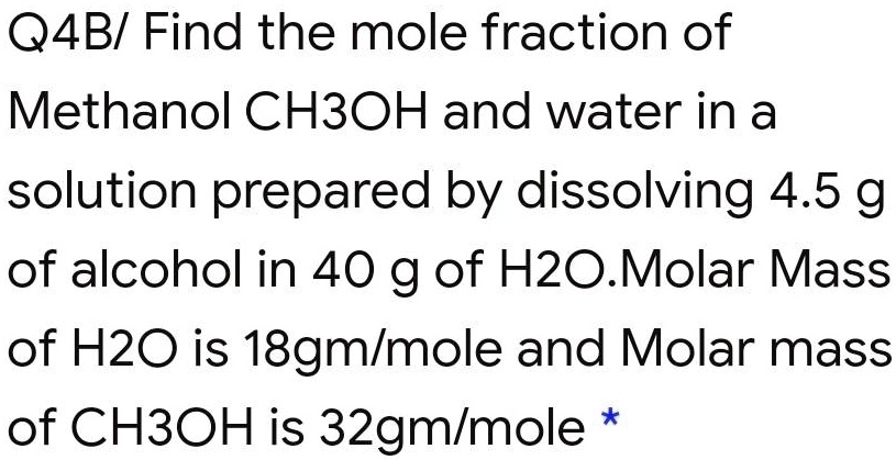 SOLVED: Q4BI: Find the mole fraction of Methanol (CH3OH) and water in a solution prepared by ...