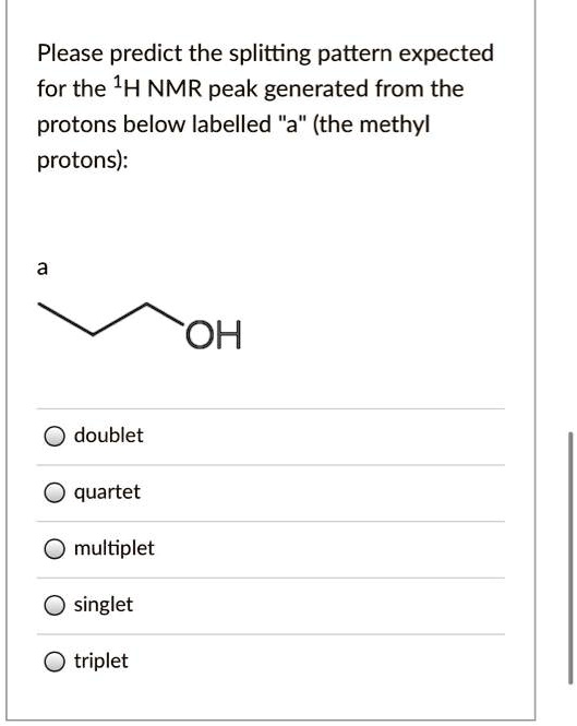 SOLVED: Please predict the splitting pattern expected for the 1H NMR ...