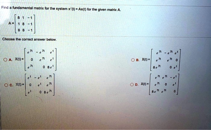 SOLVED: Find fundementel matrix for the syslem *'(U) = Ax(t) Ior the ...