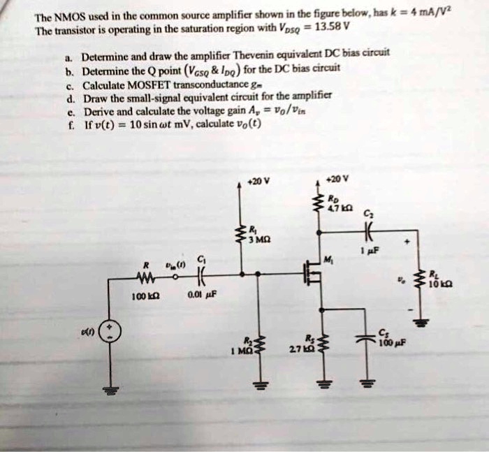 The NMOS used in the common source amplifier shown in the figure below, has k = 4 mA/V^2 The ...