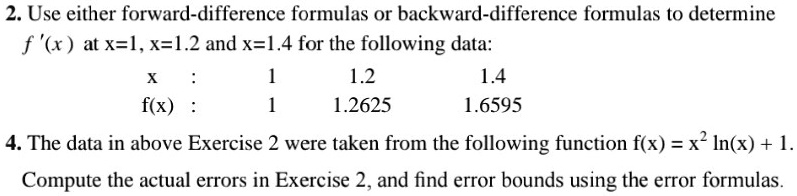SOLVED: 2. Use either forward-difference formulas or backward-difference formulas t0 determine f ...