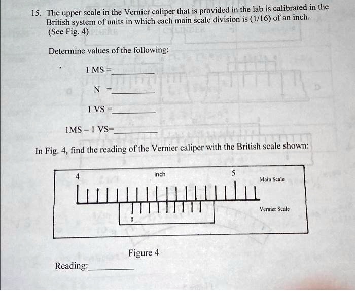 SOLVED: 15. The upper scale in the Vernier caliper that is provided in ...
