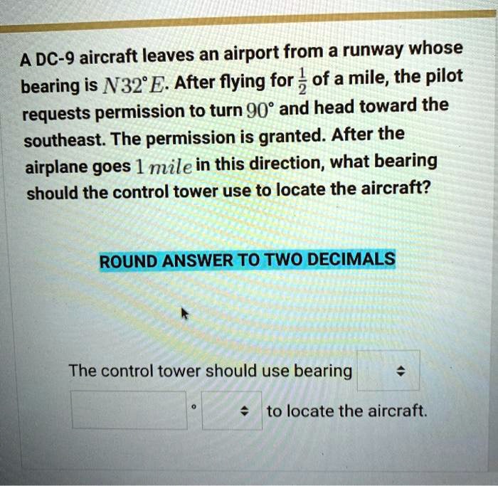 dc 9 aircraft leaves an airport from a runway whose bearing is n32 e ...
