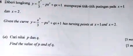 SOLVED: Diberi lengkung y= px" gx + mempunyai titik-titik pusingan pada ...