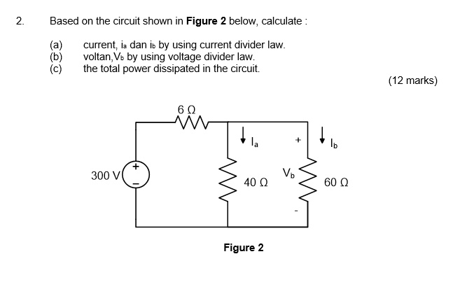 SOLVED: Based on the circuit shown in Figure 2 below, calculate the current, ia and ib, by using ...