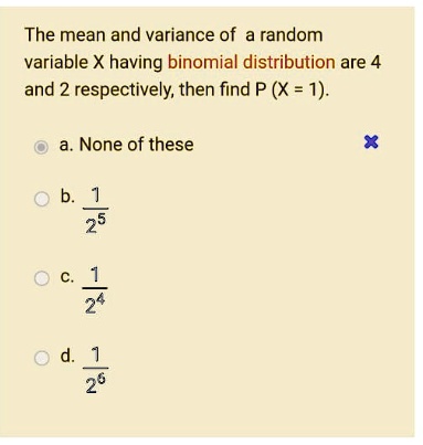 SOLVED: The mean and variance of random variable X having binomial ...