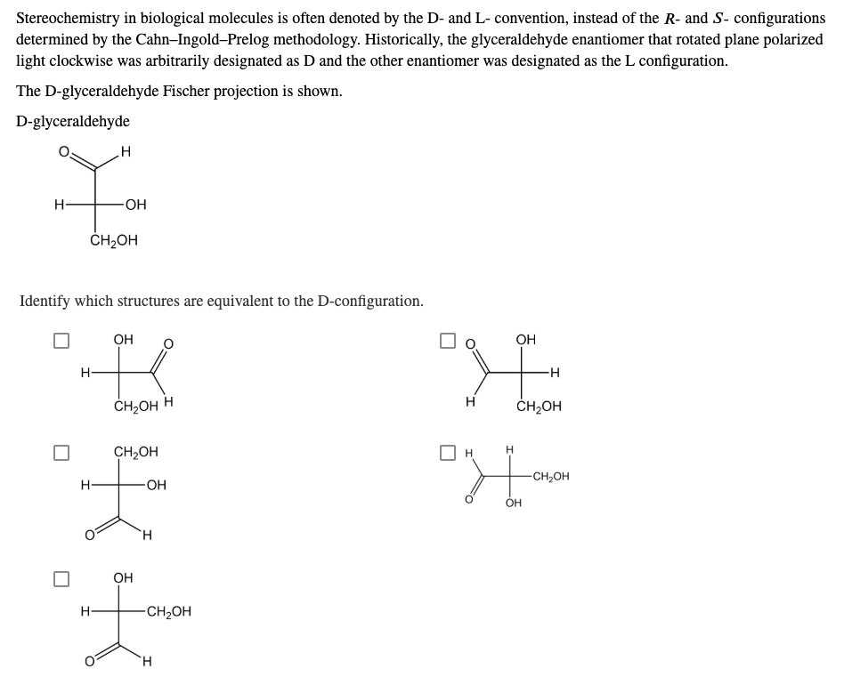 SOLVED: Stereochemistry in biological molecules is often denoted by the ...