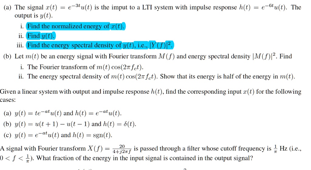 SOLVED: (a) The signal x(t) = e^(-3t)u(t) is the input to a LTI system with impulse response h(t ...