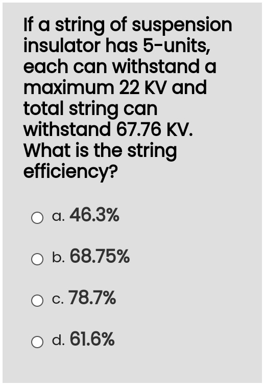 SOLVED: If a string of suspension insulators has 5 units, each can withstand a maximum of 22 KV ...