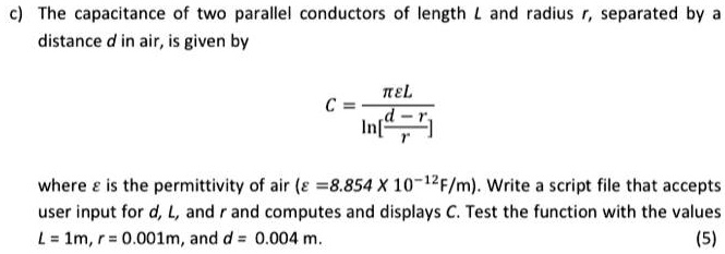 SOLVED: The capacitance of two parallel conductors of length L and ...