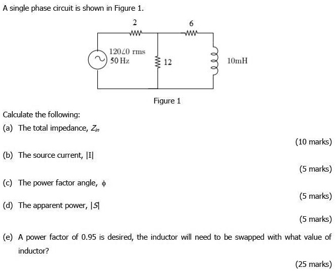 SOLVED: A single-phase circuit is shown in Figure 1. 2 W 6 W 1200 rms ...
