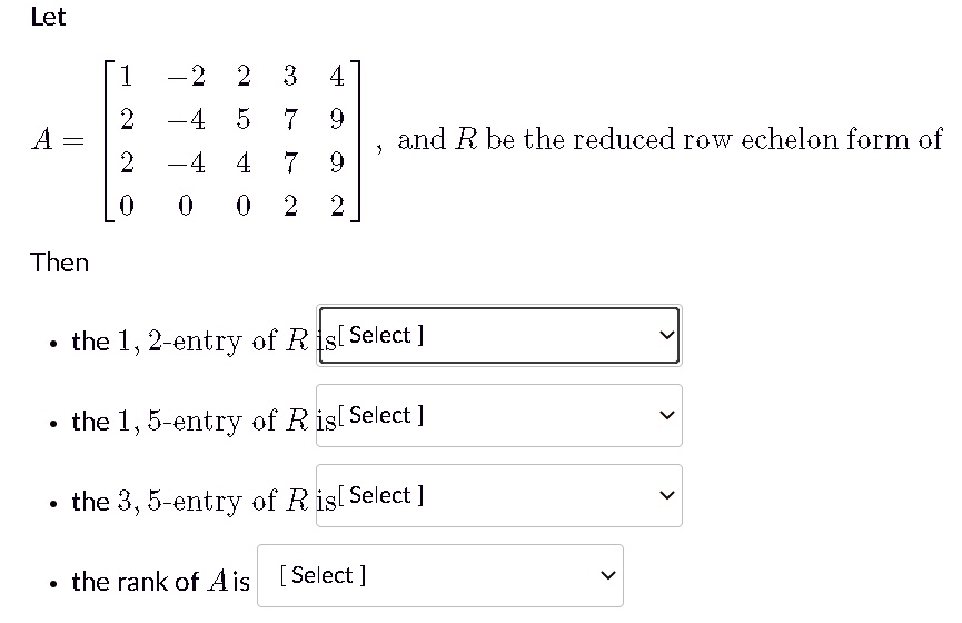SOLVED: Let 2 4 2 2 -4 A = and R be the reduced row echelon form of 2 0 ...
