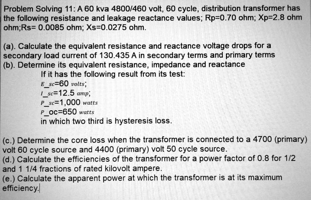 SOLVED: Problem Solving 11: A 60 kVA 480/460 volt, 60 cycle, distribution transformer has the ...