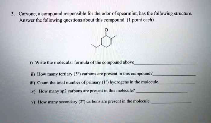 3. Carvone, a compound responsible for the odor of spearmint, has the following structure ...