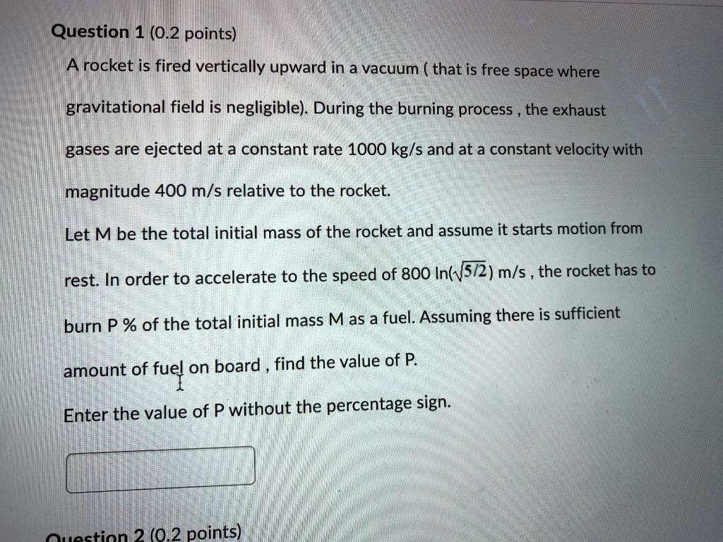 question 1 02 points a rocket is fired vertically upward in a vacuum that is free space where ...