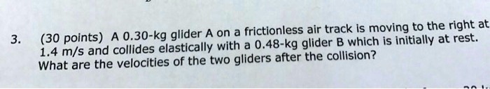 SOLVED: 3. 30 points A 0.30-kg glider A on a frictionless air track is ...