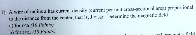 SOLVED: A wire of radius a has current density (current per unit cross ...