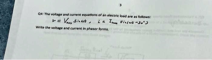 SOLVED: Q4: The voltage and current equations of an electric load are as follows: V = Vm * sin ...