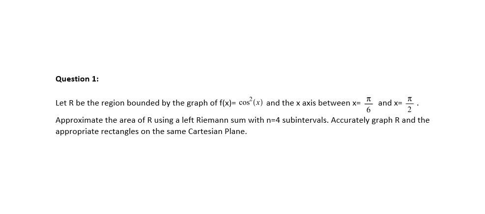 Question 1 Let R Be The Region Bounded By The Graph Of F X Cos 2 X And The X Axis Between X