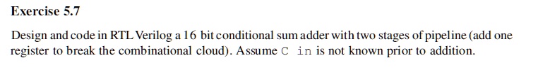 Solved Exercise 57 Design And Code In Rtl Verilog A 16 Bit Conditional Sum Adder With Two 4685