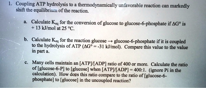 coupling atp hydrolysis to a thermodynamically unfavorable reaction can ...