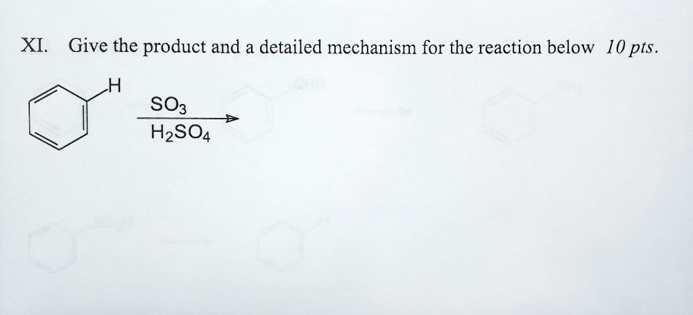 [GET ANSWER] XI. Give the product and a detailed mechanism for the reaction below 10 pts. H SO3 ...