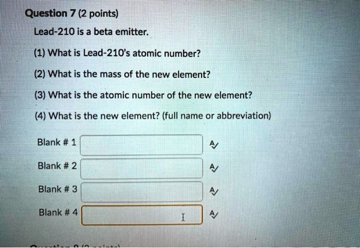 SOLVED: Question 7 (2 points) Lead-210 is a beta emitter: (1) What is ...