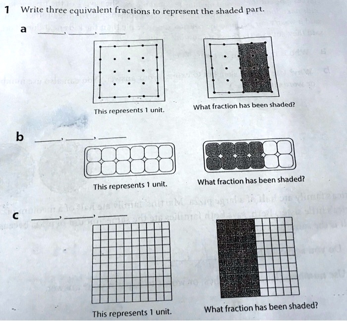SOLVED: Write three equivalent fractions t0 represent the shaded part ...