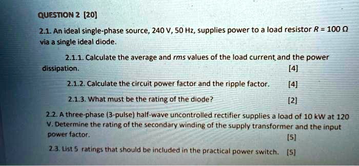 QUESTION 2 [20] 2.1. An ideal single-phase source, 240 V, 50 Hz, supplies power to a load ...