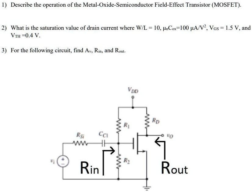 SOLVED: 1) Describe the operation of the Metal-Oxide-Semiconductor Field-Effect Transistor ...