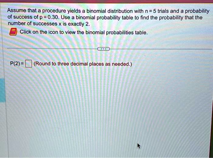 SOLVED: Assume that a procedure yields a binomial distribution with n=5 ...