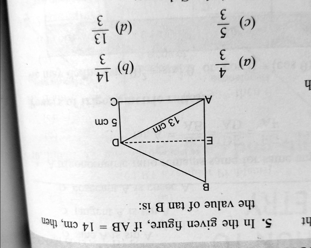 ht 5. In the given figure, if AB = 14 cm, then the value of tan B is: B E D 13 cm 5 cm A C h (3 ...