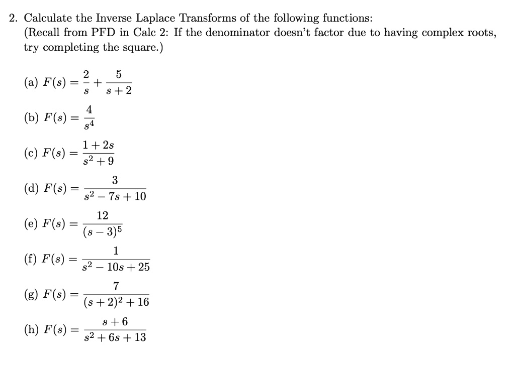 SOLVED: 2 Calculate the Inverse Laplace Transforms of the following functions: (Recall from PFD ...
