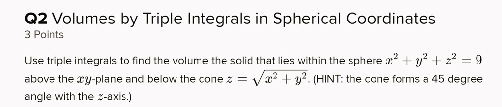 Solved 02 Volumes By Triple Integrals In Spherical Coordinates 3 Points Use Triple Integrals To