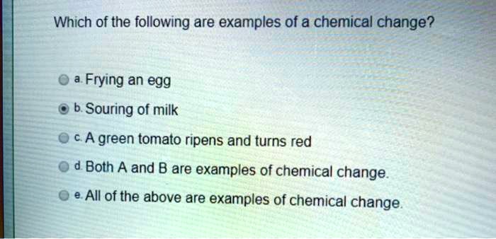 Which of the following are examples of a chemical change? a....