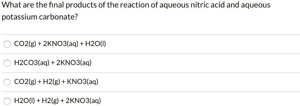 SOLVED: What are the final products of the reaction of aqueous nitric ...