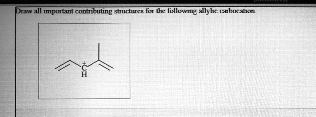 SOLVED: Draw all important contributing structures for the following ... SOLVED: Draw all important contributing structures for the following ...